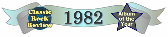 1982 Album Of the Year – Classic Rock Review
